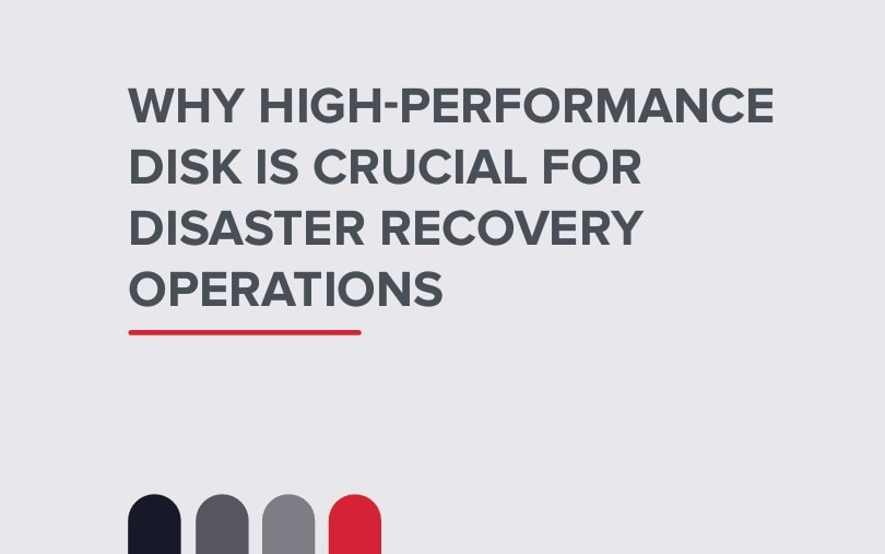 Why High-Performance Disk Is Crucial For Disaster Recovery Operations
